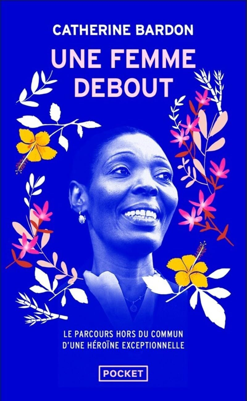 Une femme debout : le parcours hors du commun d'une héroïne ...