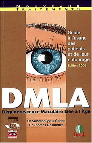 Dmla (dégérescence masculaire liée à l'âge) : guide à l'usage des ...
