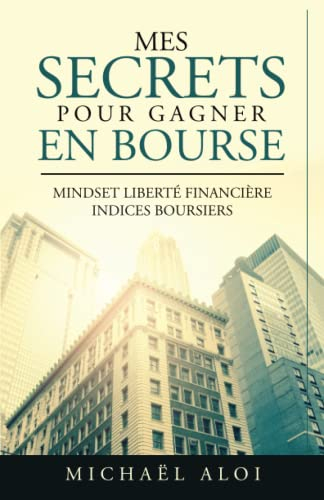 Mes secrets pour gagner en bourse: mindset liberté financière ...