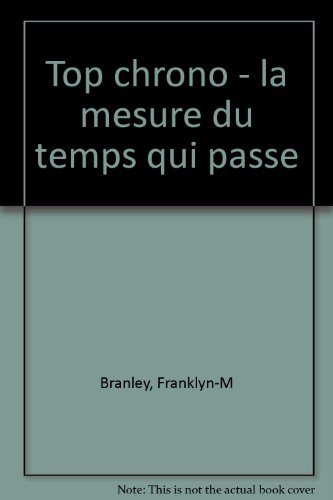 Top chrono : la mesure du temps qui passe de Franklynm. Branley ...