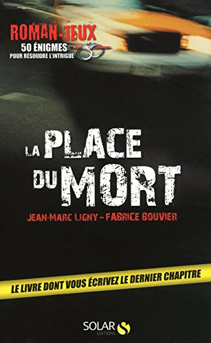 La place du mort : roman-jeux, 50 énigmes pour résoudre l'intrigue de ...