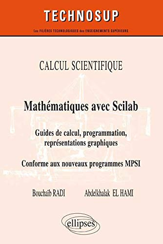 Calcul scientifique : mathématiques avec scilab : guide de calcul, programmation ...