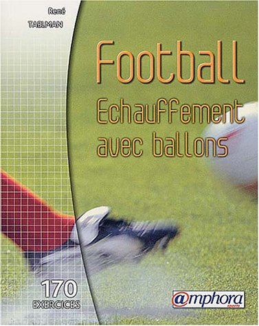 Football : échauffement avec ballons : 167 exercices de René Taelman ...