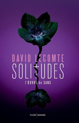 L'oeuvre de sang. vol. 3. solitudes de David Lecomte | Recyclivre
