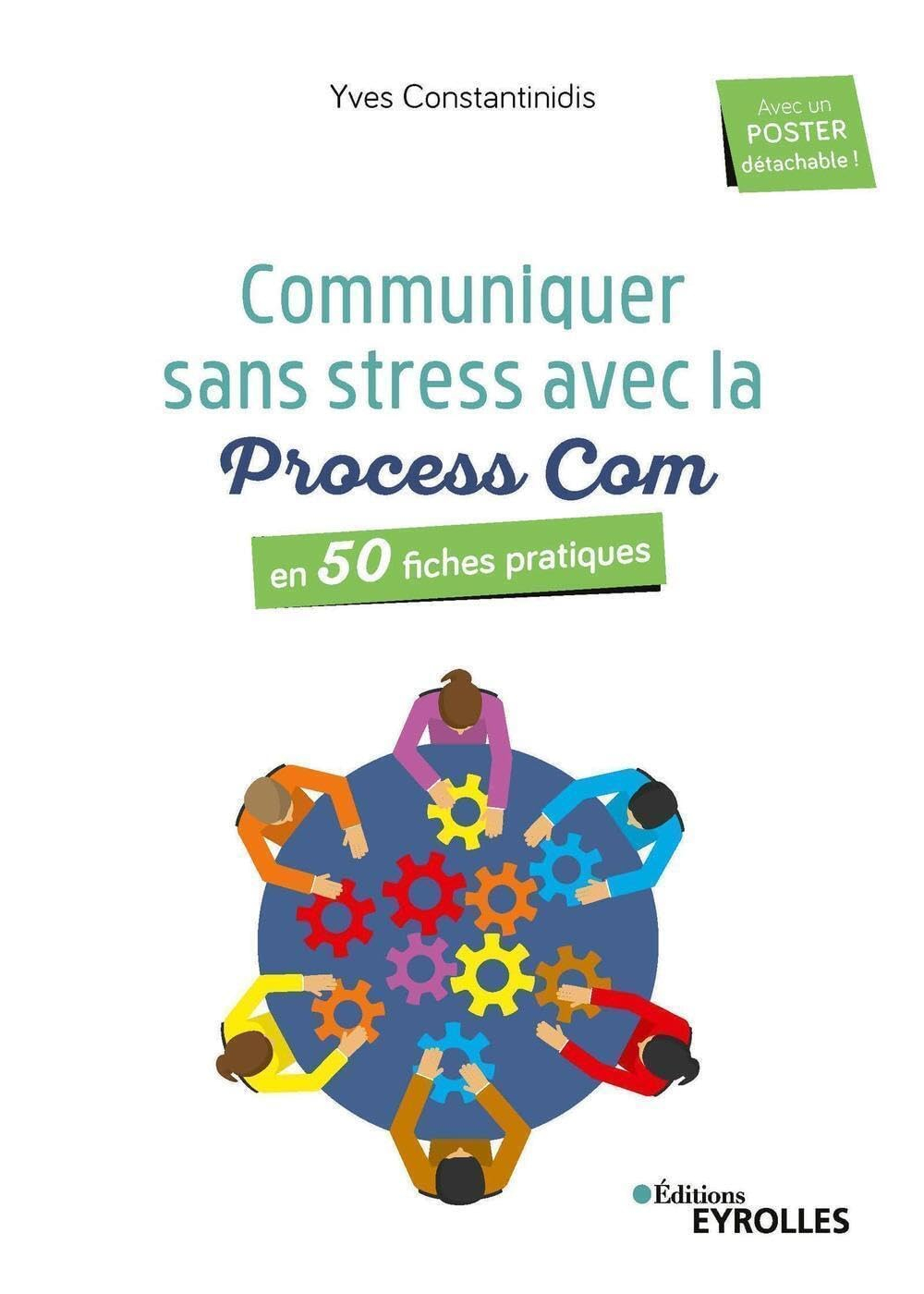 Communiquer sans stress avec la process com : en 50 fiches pratiques de Yves Constantinidis ...