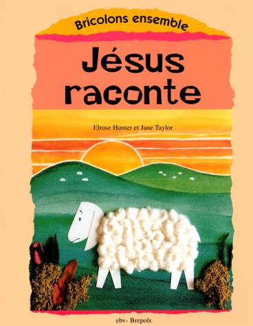 Jésus raconte : livret bricolage de Elrose Hunter, J. Taylor | Recyclivre