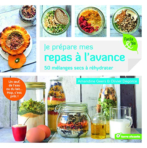 Je prépare mes repas à l'avance : 50 mélanges secs à réhydrater de ...