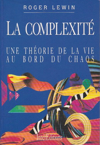 La complexité : une théorie de la vie au bord du chaos de Roger Lewin | Recyclivre