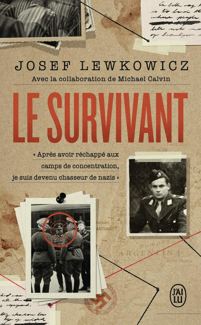 Le survivant : après avoir réchappé aux camps de concentration, je suis ...