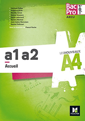 Accueil a1 a2, 1re-terminale bac pro arcu de Pascal Roche, Yannick Cottineau, Gilles Hennequin ...