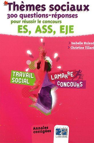 Thèmes sociaux : 300 questions-réponses pour réussir le concours es ...