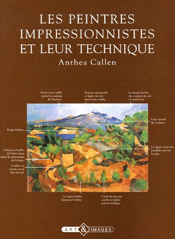 Les peintres impressionnistes et leur technique de Anthea Callen ...