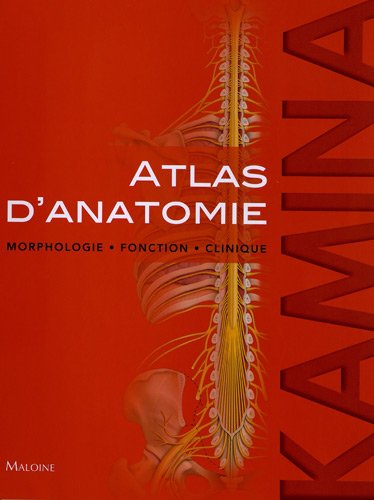 Atlas d'anatomie : morphologie, fonction, clinique de Pierre Kamina ...
