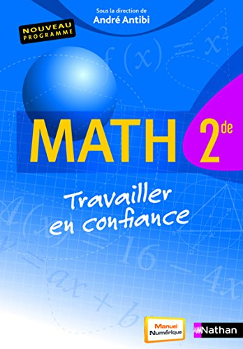 Math, 2de : livre de l'élève : travailler en confiance de André Antibi ...