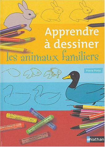Apprendre à dessiner les animaux familiers de Pierre Porte | Recyclivre