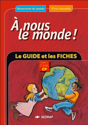 A nous le monde ! découverte du monde, vivre ensemble, cycle 2, 2e ...