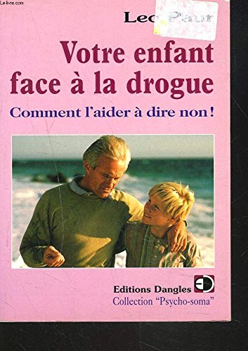 Votre enfant face à la drogue : comment l'aider à dire non de Leo Paur ...