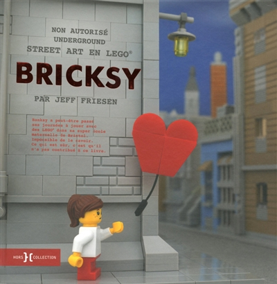 Bricksy : non autorisé underground street art en lego de Jeff Friesen ...