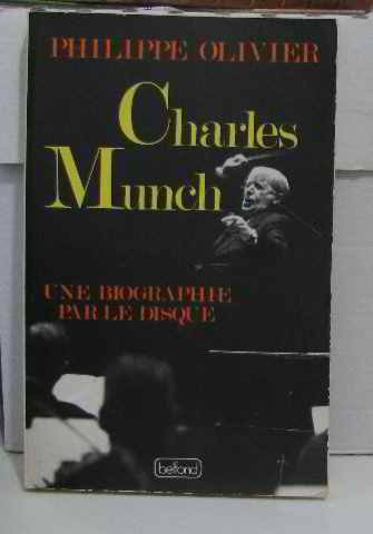Charles münch, une biographie par le disque de Philippe Olivier ...