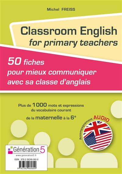 Classroom english for primary teachers : 50 fiches pour mieux communiquer avec sa classe d ...