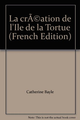 La création de l'île de la tortue de Mimi Barthélémy, Catherine Bayle ...