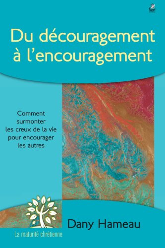 Du découragement à l'encouragement : comment surmonter les creux de la ...