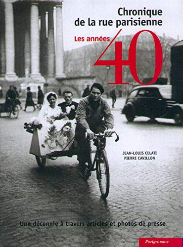 Chronique de la rue parisienne. les années 40 : une décennie à travers ...