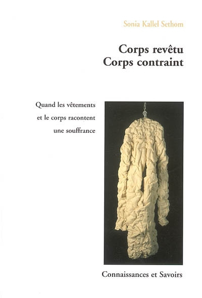 Corps revêtu, corps contraint : quand les vêtements et le corps racontent une souffrance de ...