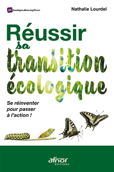 Réussir sa transition écologique : se réinventer pour passer à l'action ! de Nathalie Lourdel ...
