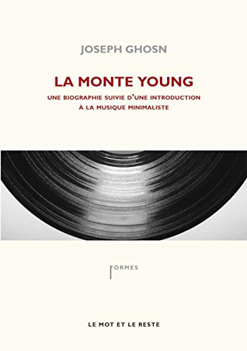 La monte young : une biographie suivie d'une discographie sélective sur ...