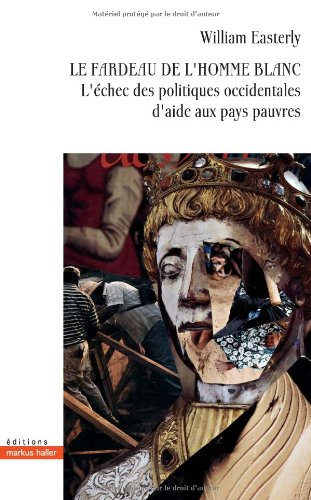 Le fardeau de l'homme blanc : l'échec des politiques occidentales d ...