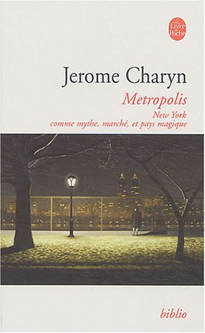 Metropolis : new york comme mythe, marché et pays magique de Jerome ...
