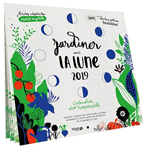 Jardiner avec la lune 2019 : calendrier éco responsable de Rosenn Le Page | Recyclivre