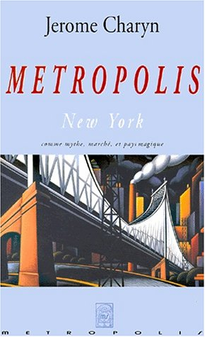 Metropolis : new york comme mythe, marché et pays magique de Jerome ...
