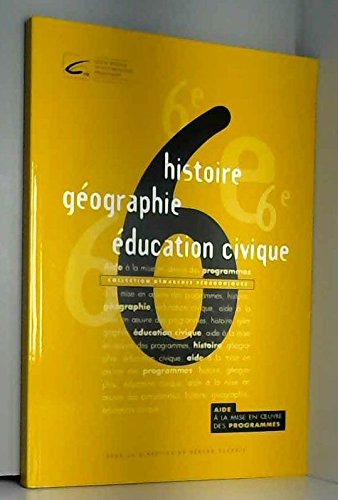 Histoire, géographie, éducation civique : 6e : aide à la mise en oeuvre des programmes de Gérard ...