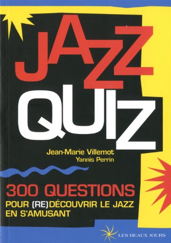 Jazz quiz : 300 questions pour (re)découvrir le jazz en s'amusant de ...