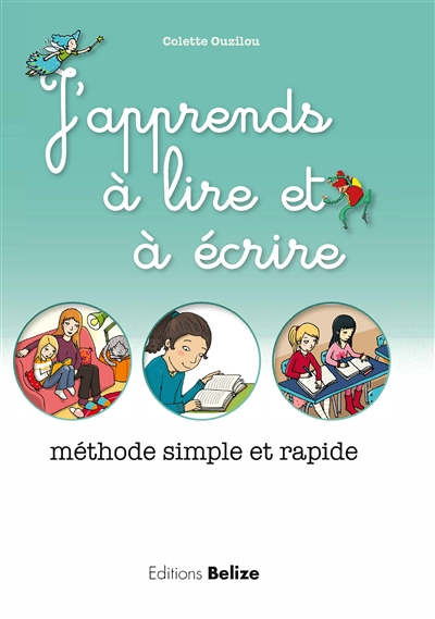 J'apprends à lire et à écrire : méthode simple et rapide de Colette ...