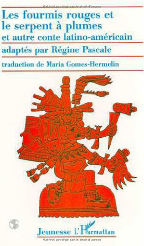 Les fourmis rouges et le serpent à plumes : et autre conte latino ...