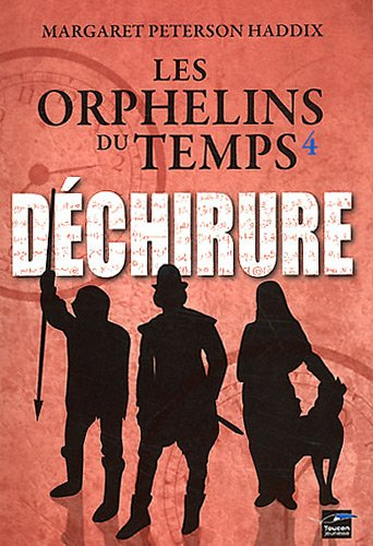 Les orphelins du temps. vol. 4. déchirure de Margaret Peterson Haddix ...