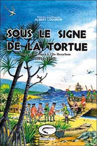 Sous le signe de la tortue : voyages anciens à l'île bourbon (1611-1725 ...