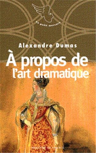 A propos de l'art dramatique de Alexandre Dumas | Recyclivre