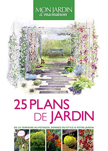 25 plans de jardins : de la terrasse au potager, donnez du style à ...