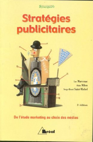 Stratégies publicitaires : de l'étude marketing aux choix des médias et ...