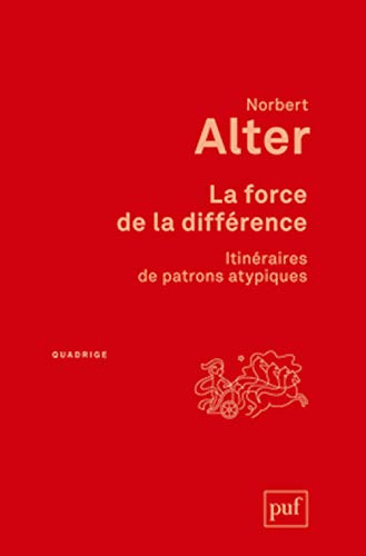 La force de la différence : itinéraires de patrons atypiques de Norbert ...