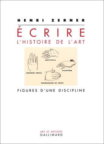 Ecrire l'histoire de l'art : figures d'une discipline de Henri Zerner ...