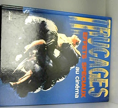 Trucages et effets spéciaux au cinéma de Alan Mckenzie, Derek Ware ...