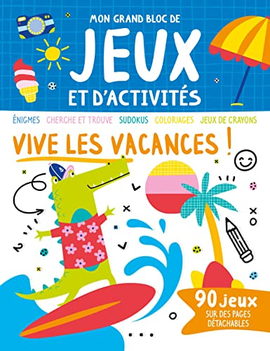 Vive les vacances ! : labyrinthes, cherche et trouve, sudokus ...