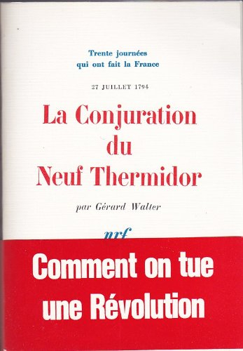 La conjuration du neuf thermidor, 27 juillet 1794 de Gérard Walter ...