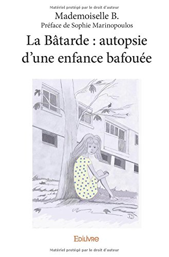 La bâtarde : autopsie d'une enfance bafouée de B., Mademoiselle ...