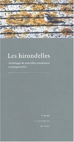 Les hirondelles : anthologie de nouvelles estoniennes contemporaines de ... Les hirondelles : anthologie de nouvelles estoniennes contemporaines de ...